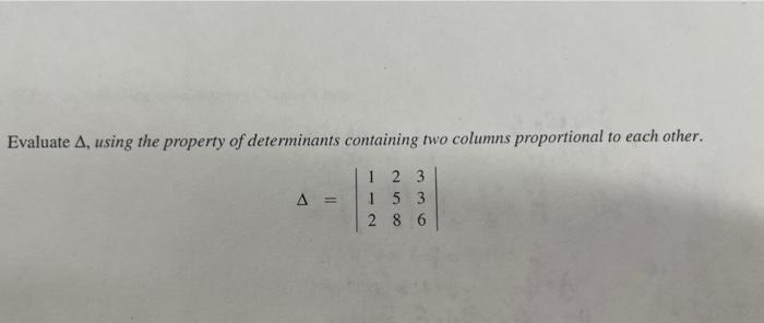 Solved Evaluate A, using the property of determinants | Chegg.com