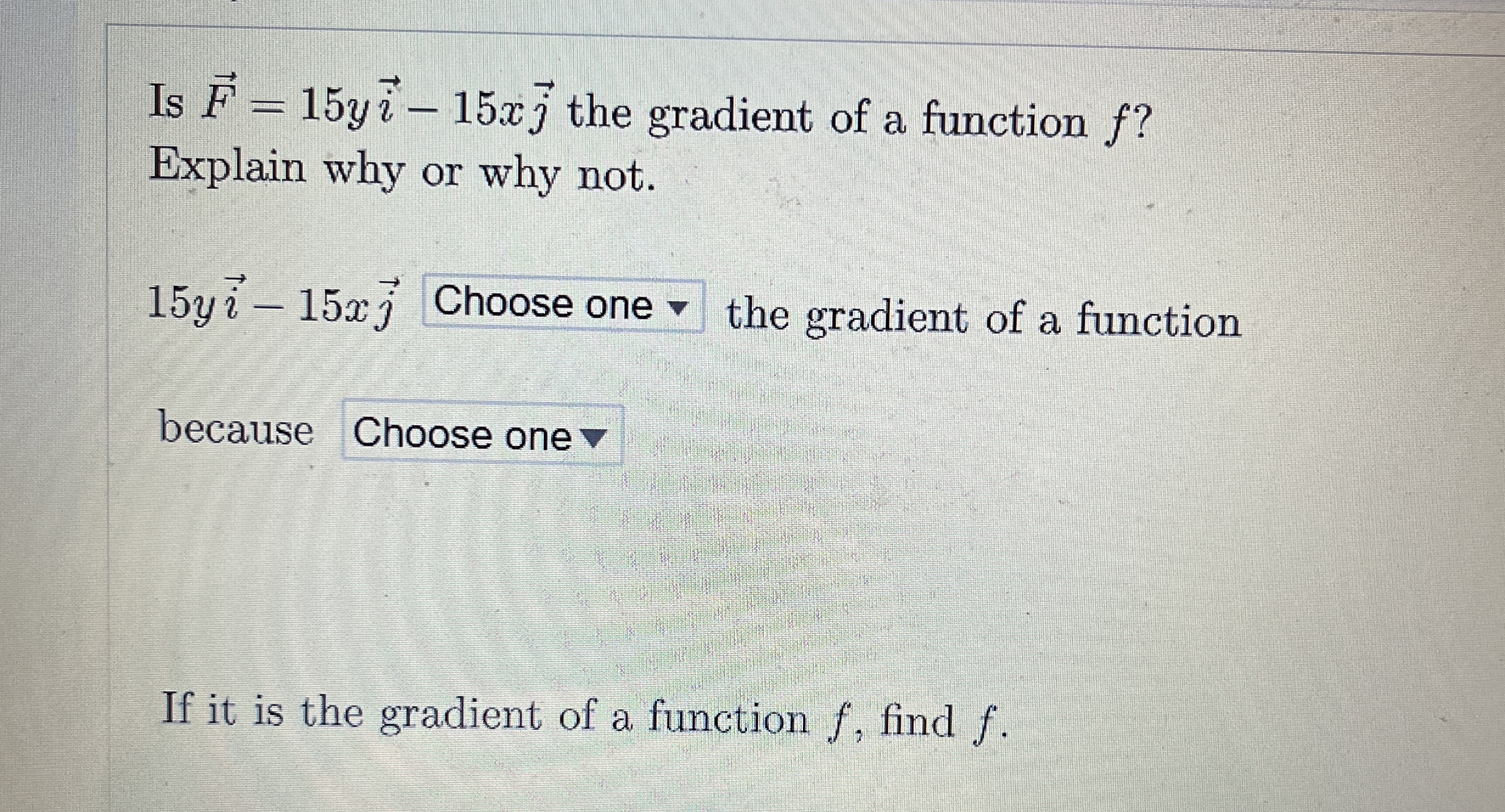 Is vec(F)=15yvec(i)-15xvec(j) ﻿the gradient of a | Chegg.com