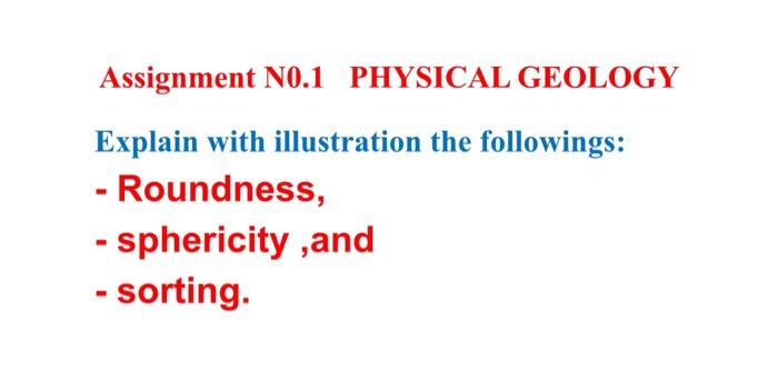 Solved Assignment NO.1 PHYSICAL GEOLOGY Explain with | Chegg.com