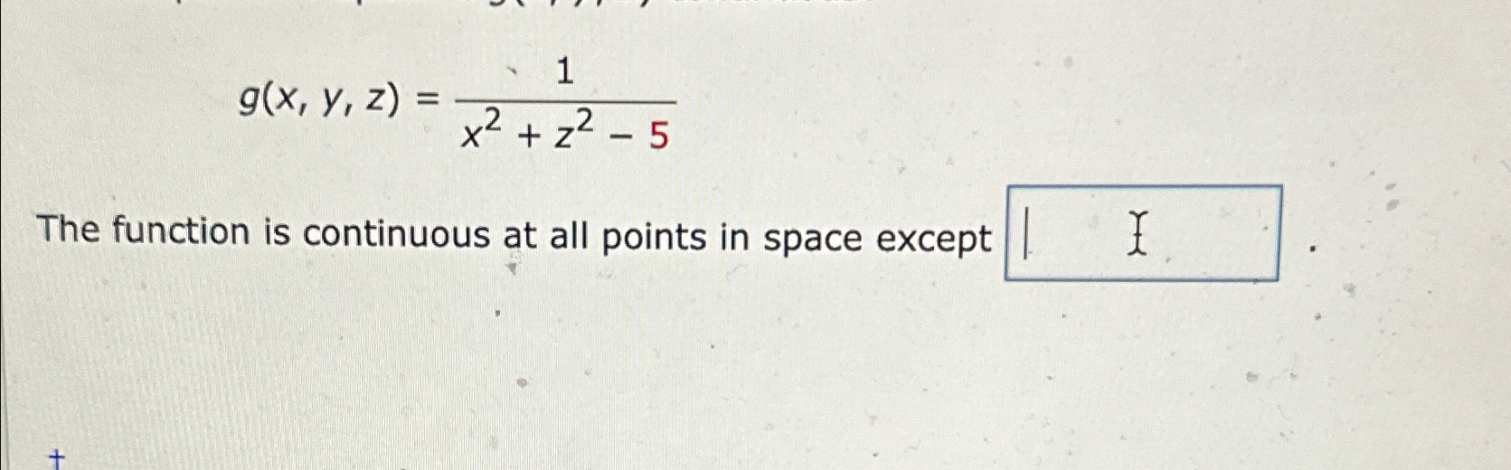 Solved g(x,y,z)=1x2+z2-5The function is continuous at all | Chegg.com