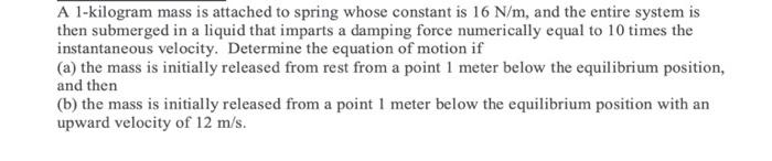 Solved A 1-kilogram mass is attached to spring whose | Chegg.com