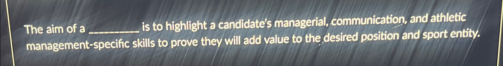 Solved The aim of a q, ﻿is to highlight a candidate's | Chegg.com