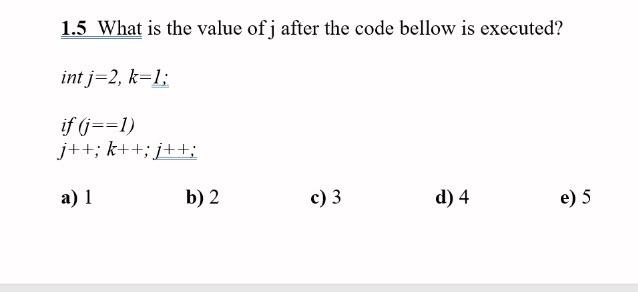 Solved 1.5 What is the value of j after the code bellow is | Chegg.com