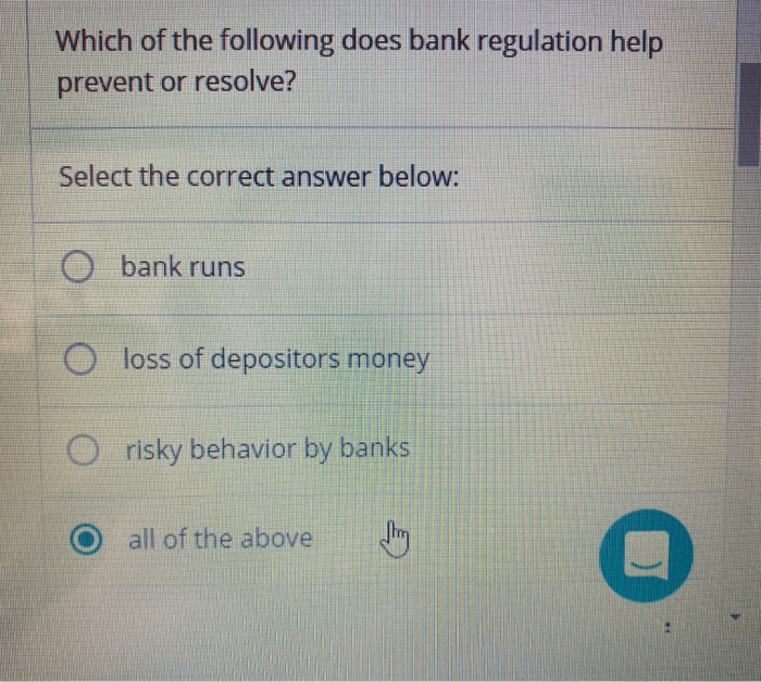 Solved Which of the following does bank regulation help | Chegg.com