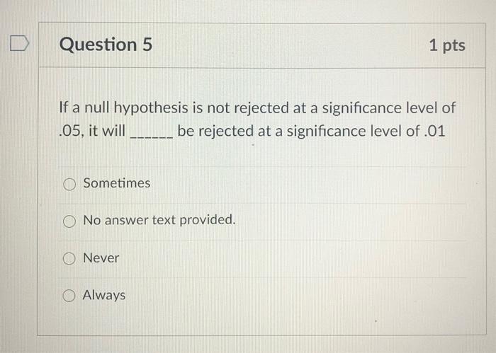 Solved Question 1 1 pts If a null hypothesis is rejected at | Chegg.com