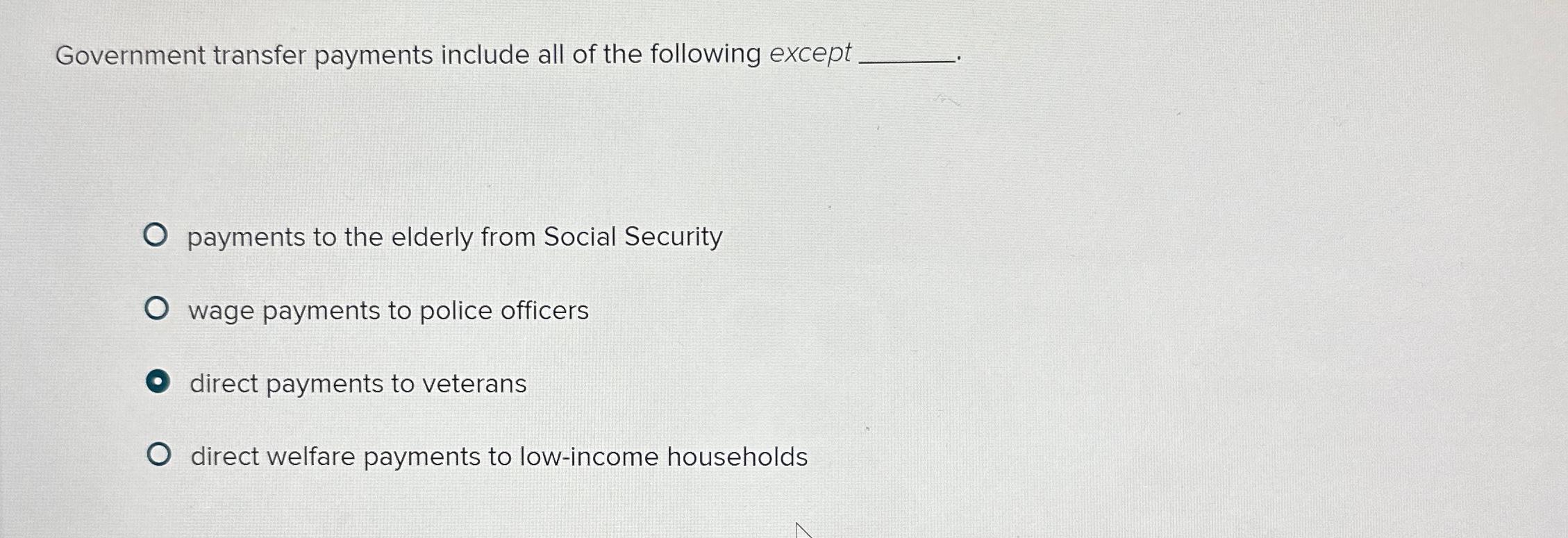Solved Government transfer payments include all of the | Chegg.com