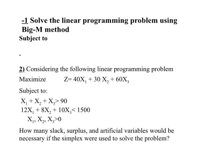Solved -1 Solve the linear programming problem using Big-M | Chegg.com