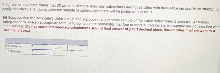 Solved A consumer advocate claims that 80 percent of cable | Chegg.com