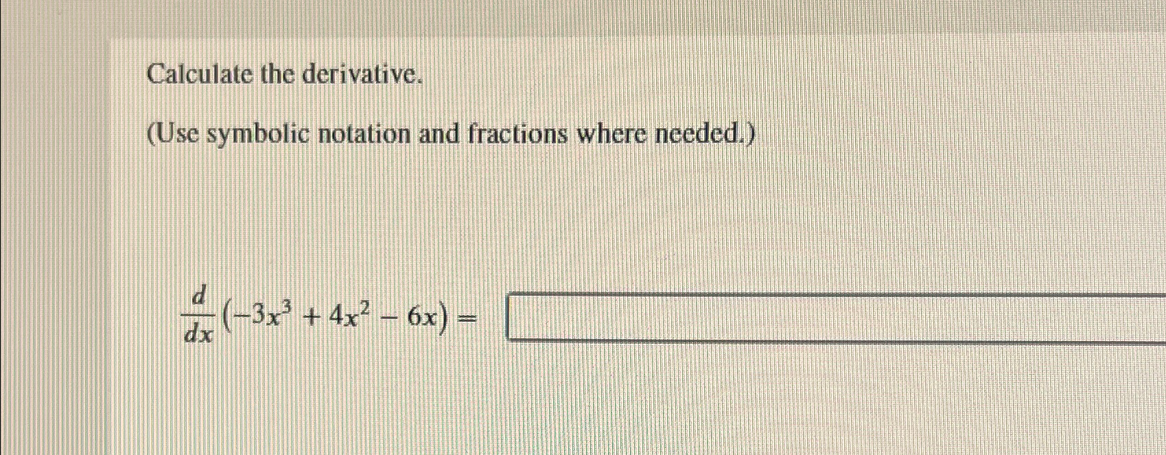 Solved Calculate the derivative.(Use symbolic notation and | Chegg.com