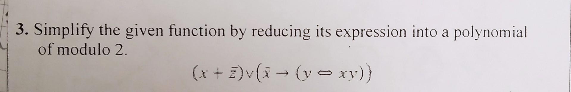 Solved Simplify the given function by reducing its | Chegg.com