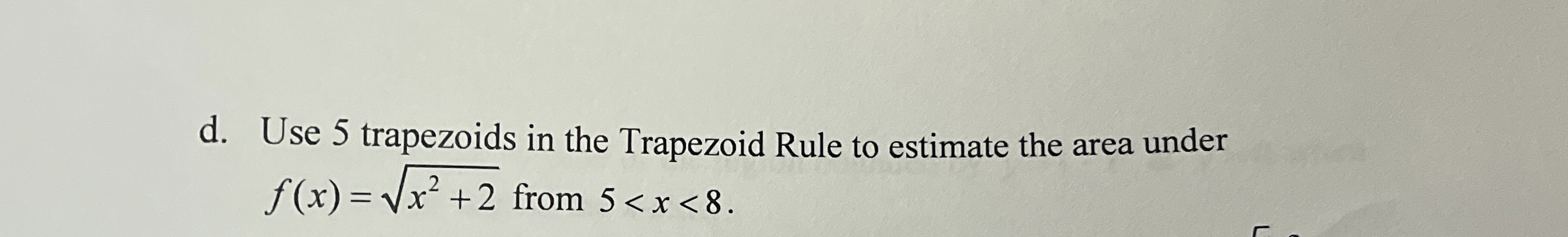 Solved d. ﻿Use 5 ﻿trapezoids in the Trapezoid Rule to | Chegg.com