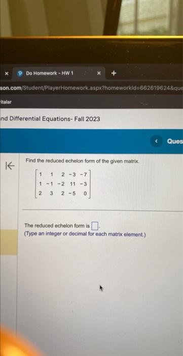 Solved Find the reduced echelon form of the given matrix. | Chegg.com