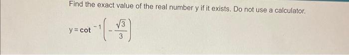 Solved Find the exact value of the real number y if it | Chegg.com