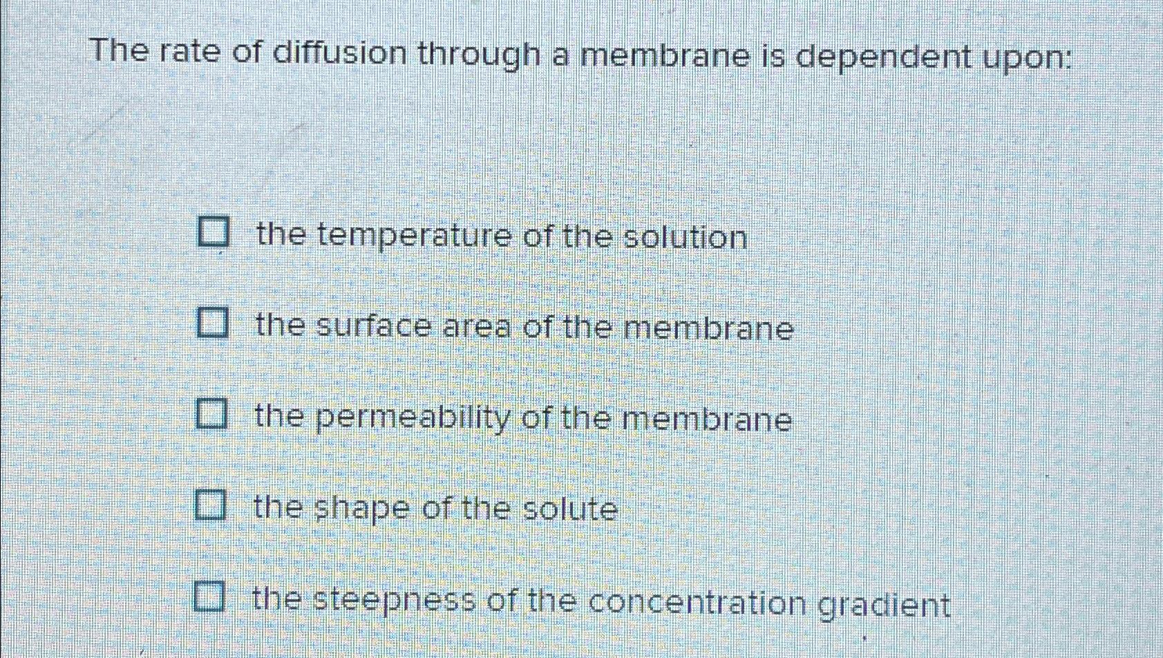Solved The rate of diffusion through a membrane is dependent | Chegg.com