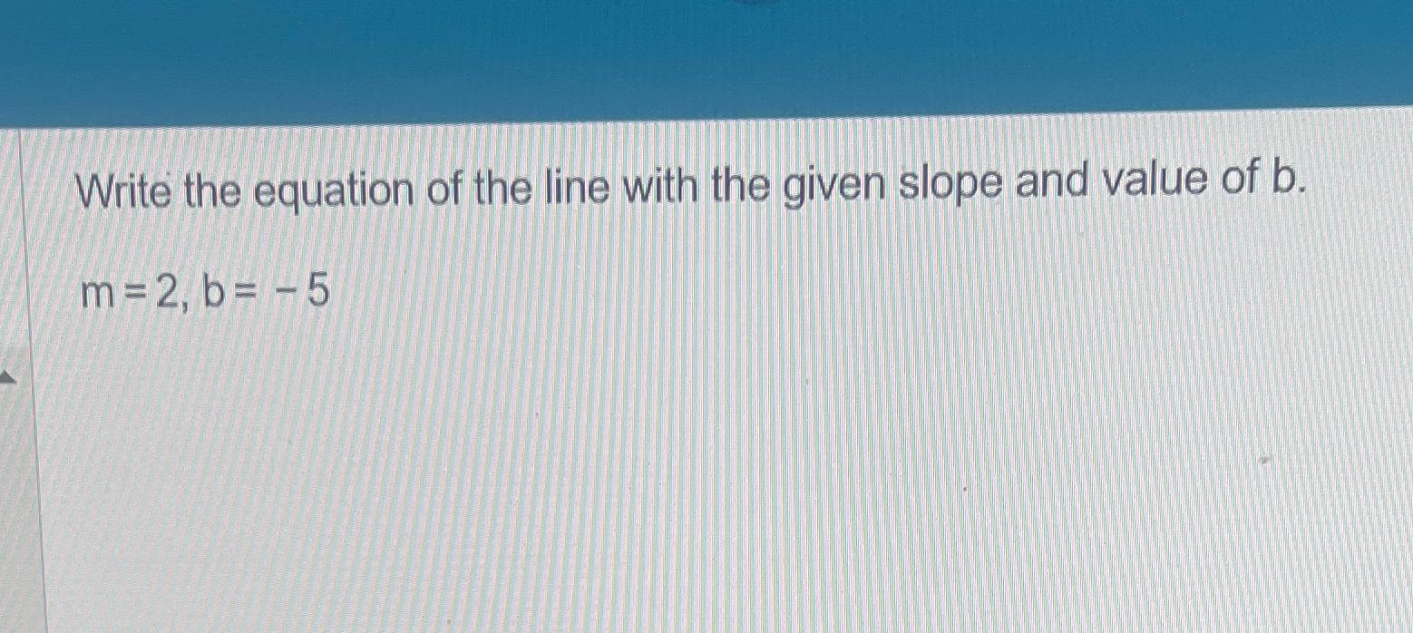Solved Write the equation of the line with the given slope | Chegg.com