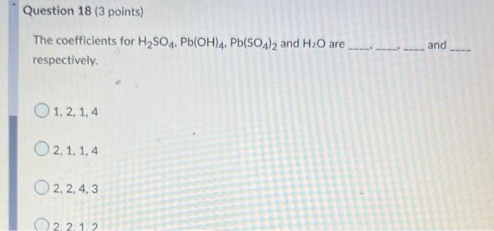 Solved Question 18 (3 points) The coefficients for H2SO4, | Chegg.com