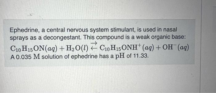 Solved Ephedrine, a central nervous system stimulant, is | Chegg.com