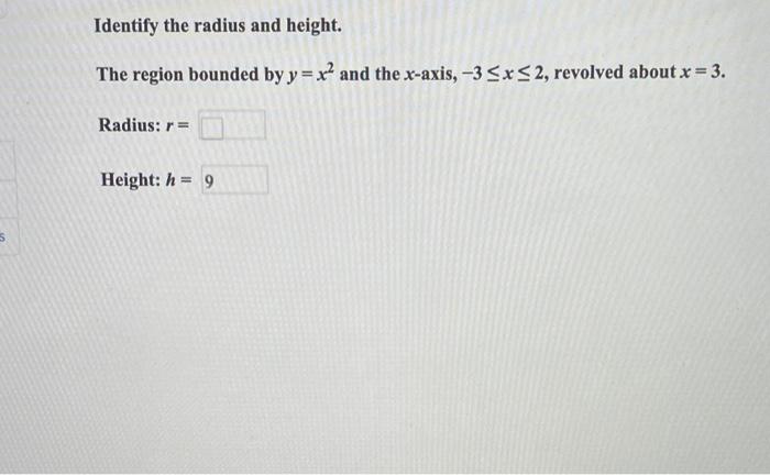 Solved Identify the radius and height. The region bounded by | Chegg.com