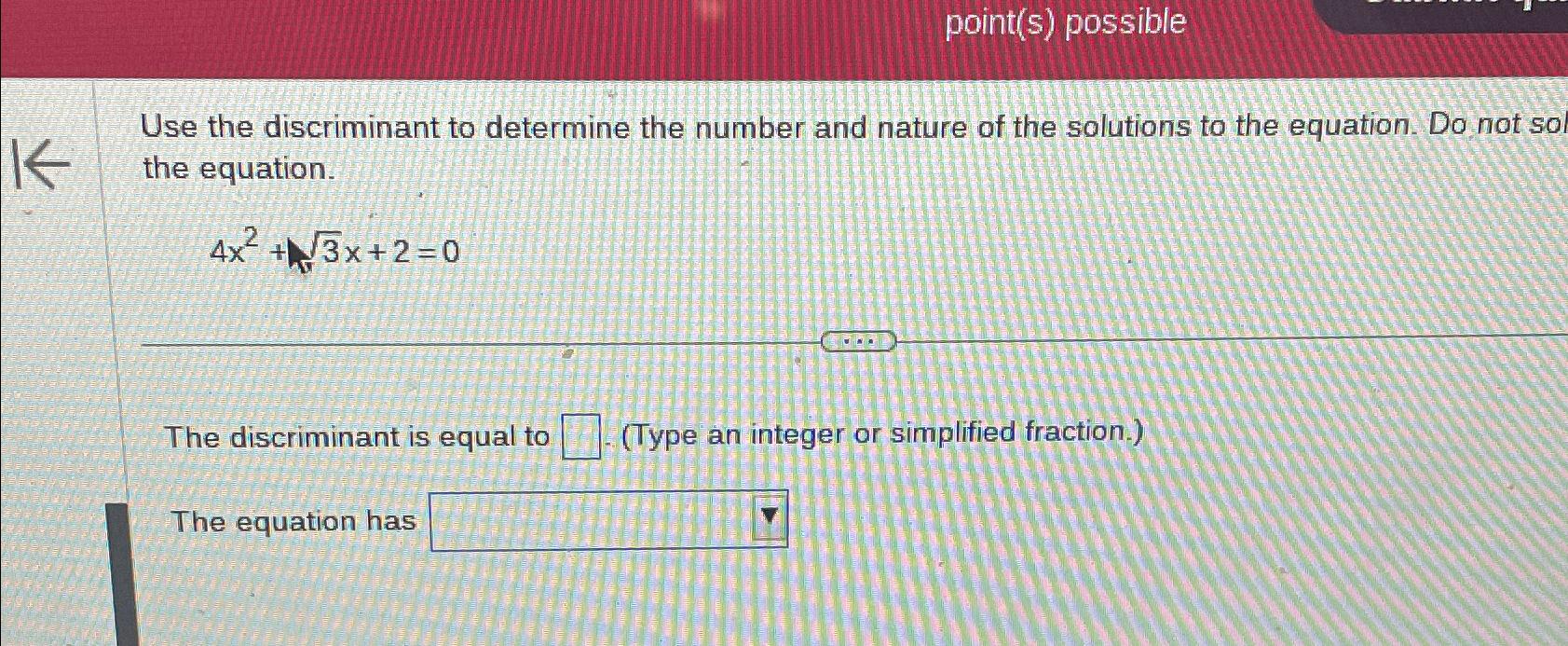 Solved point(s) ﻿possibleUse the discriminant to determine | Chegg.com