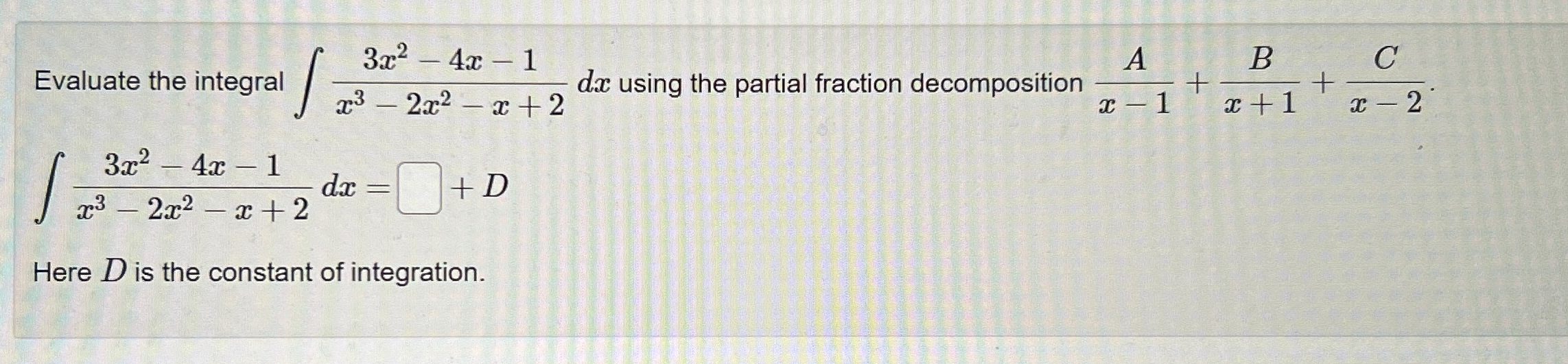 Solved Evaluate the integral ∫﻿﻿3x2-4x-1x3-2x2-x+2dx ﻿using | Chegg.com
