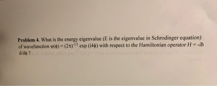 Solved Problem 4. What is the energy eigenvalue (E is the | Chegg.com