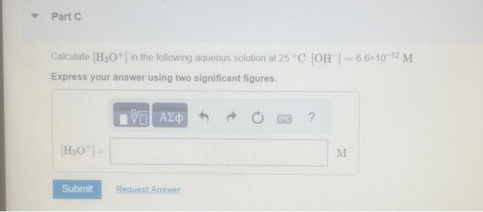 Solved Part A Calculate [H3O+] in the following aqueous | Chegg.com