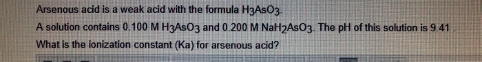 Solved Arsenous acid is a weak acid with the formula H3AsO3. | Chegg.com
