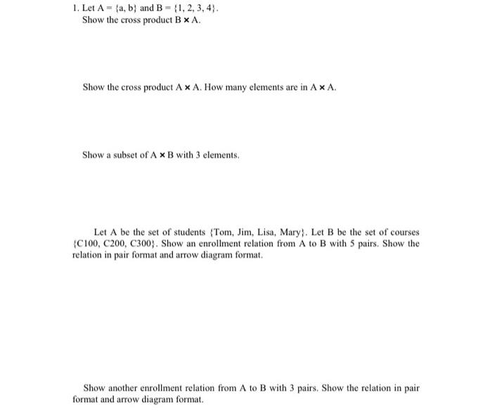 Solved 1. Let A={a,b} and B={1,2,3,4}. Show the cross | Chegg.com