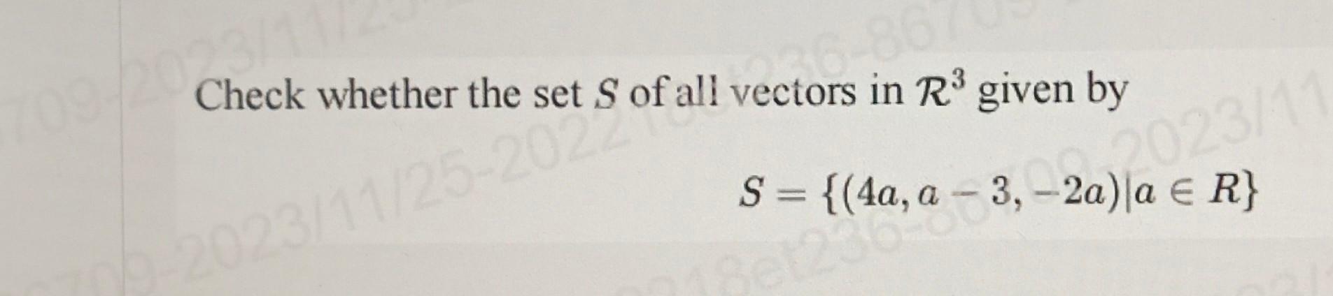 Solved Check whether the set S of all vectors in R3 given by | Chegg.com