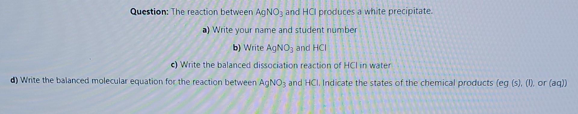 Solved Question: The reaction between AgNO3 and HCl produces | Chegg.com