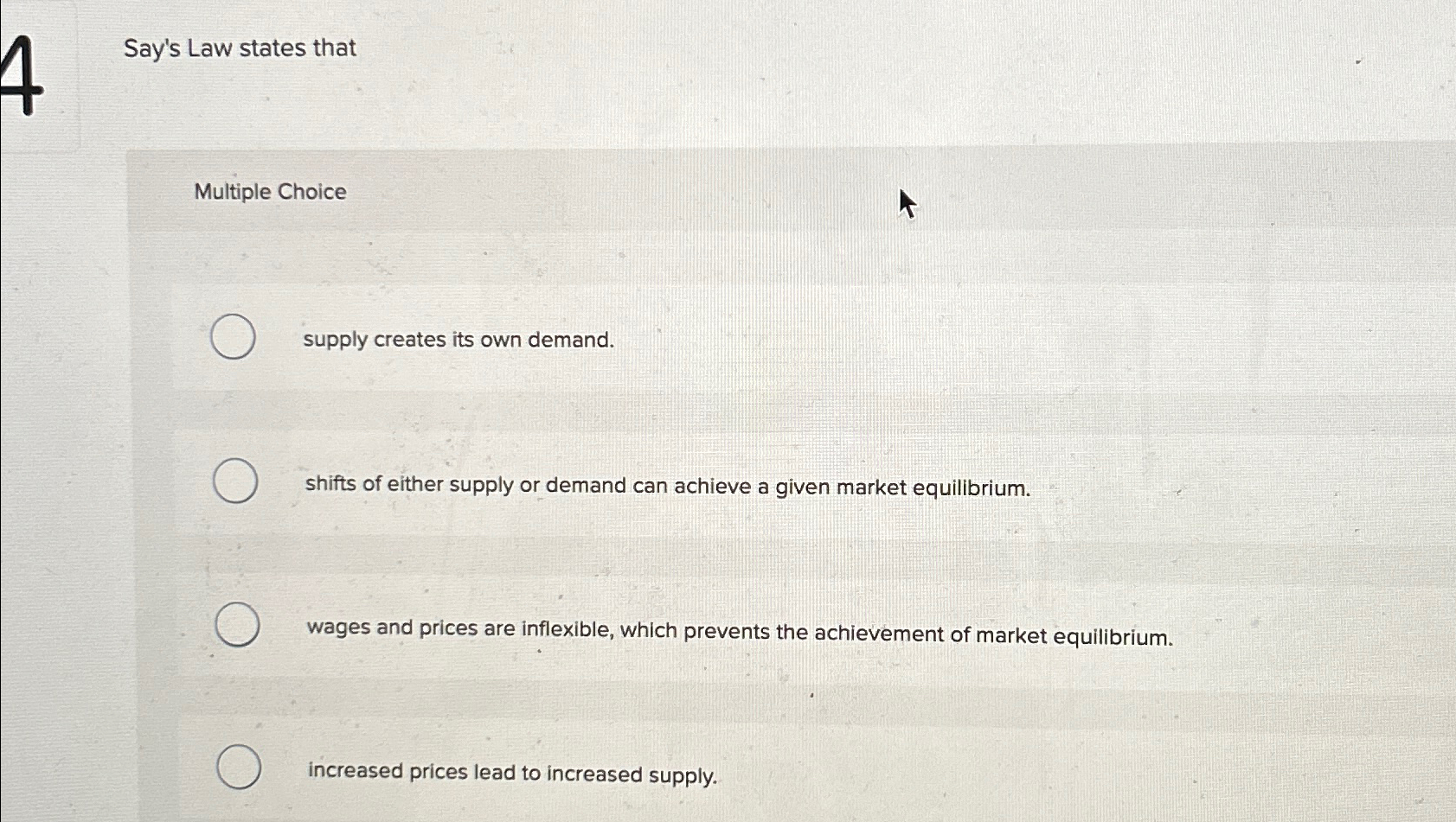 Solved 1 ﻿Say's Law states thatMultiple Choicesupply creates | Chegg.com