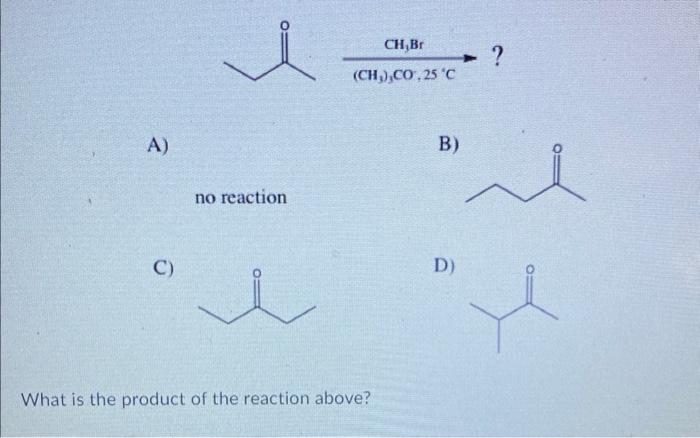 Solved (CH3)3CO,25∘CCH3Br ? A) B) no reaction C) D) What is | Chegg.com