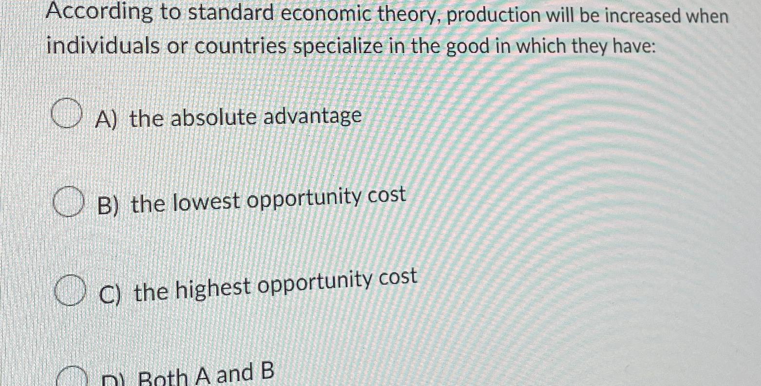 Solved According to standard economic theory, production | Chegg.com