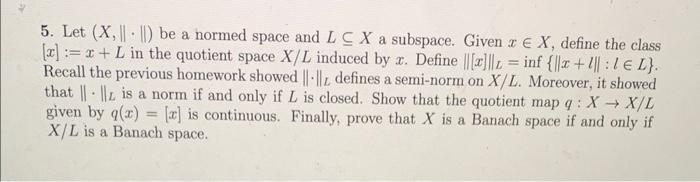 Solved 5. Let (X,∥⋅∥) be a normed space and L⊆X a subspace. | Chegg.com