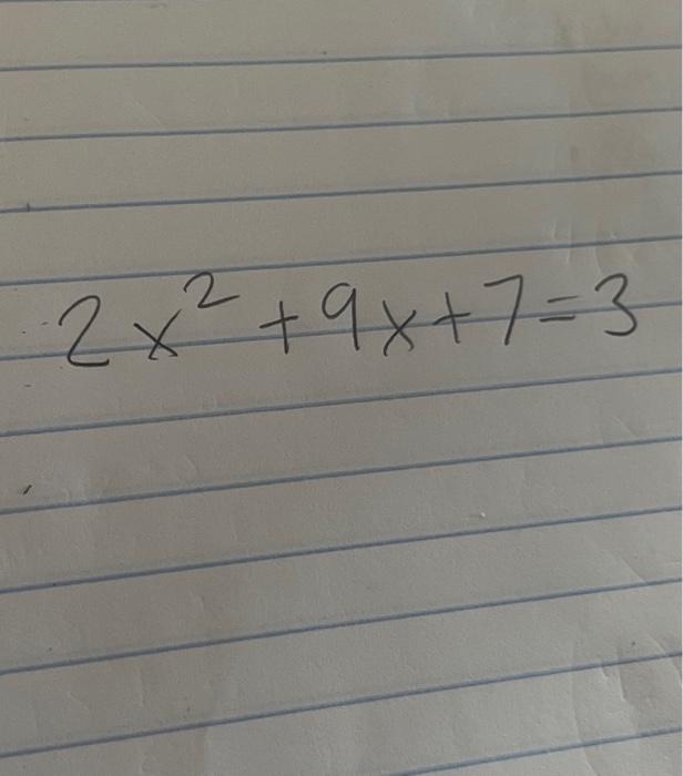 Solved 2x2+9x+7=3 | Chegg.com