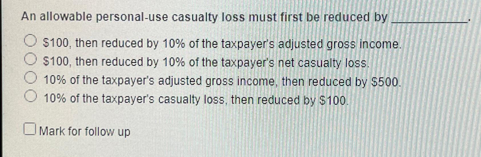 Solved An allowable personal-use casualty loss must first be | Chegg.com