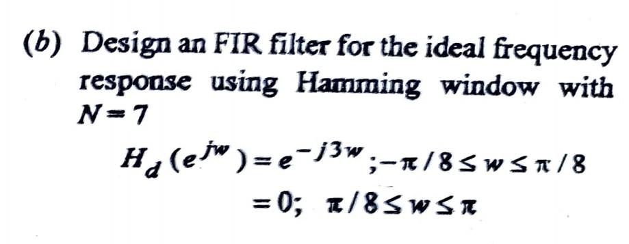 Solved (6) Design an FIR filter for the ideal frequency | Chegg.com