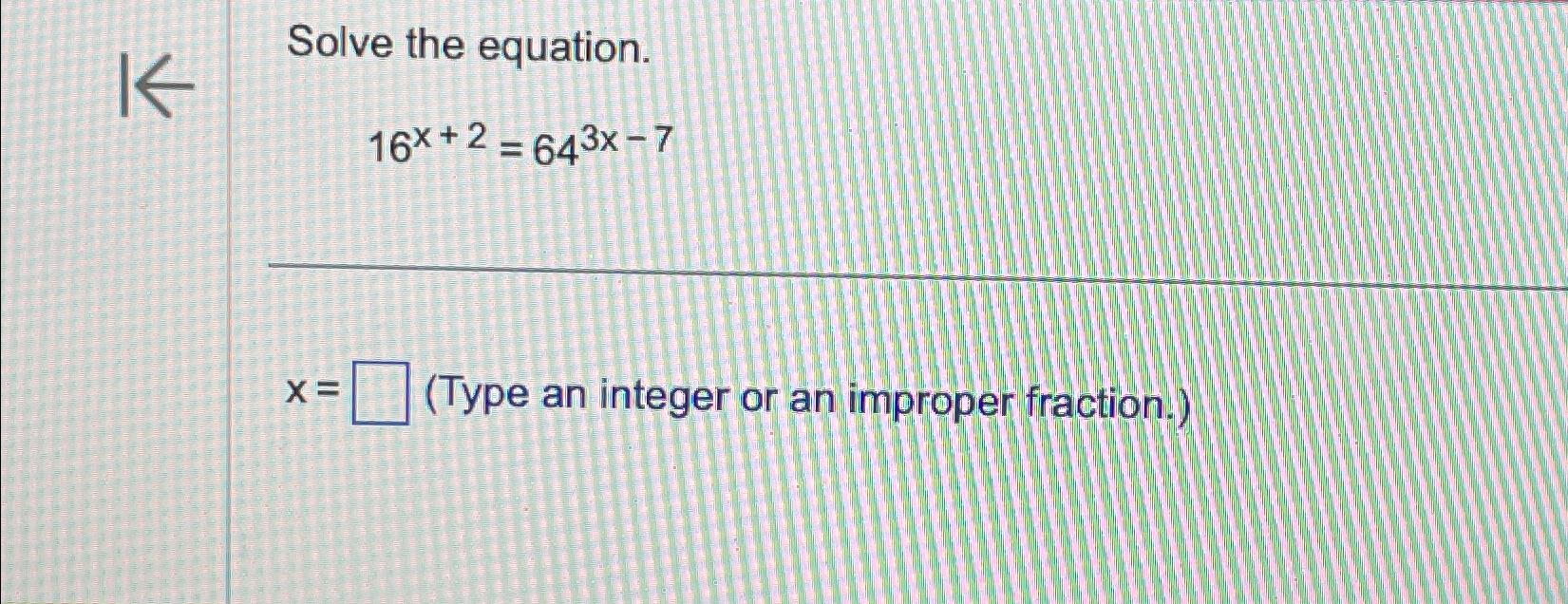 Solved Solve the equation.16x+2=643x-7x= (Type an integer or | Chegg.com