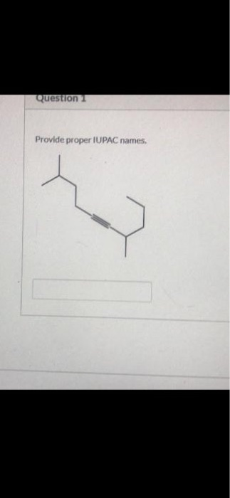 Solved Question Provide proper IUPAC names Question 2 | Chegg.com Solved Question Provide proper IUPAC names Question 2 | Chegg.com