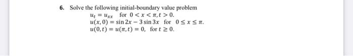 6. Solve the following initial-boundary value problem | Chegg.com