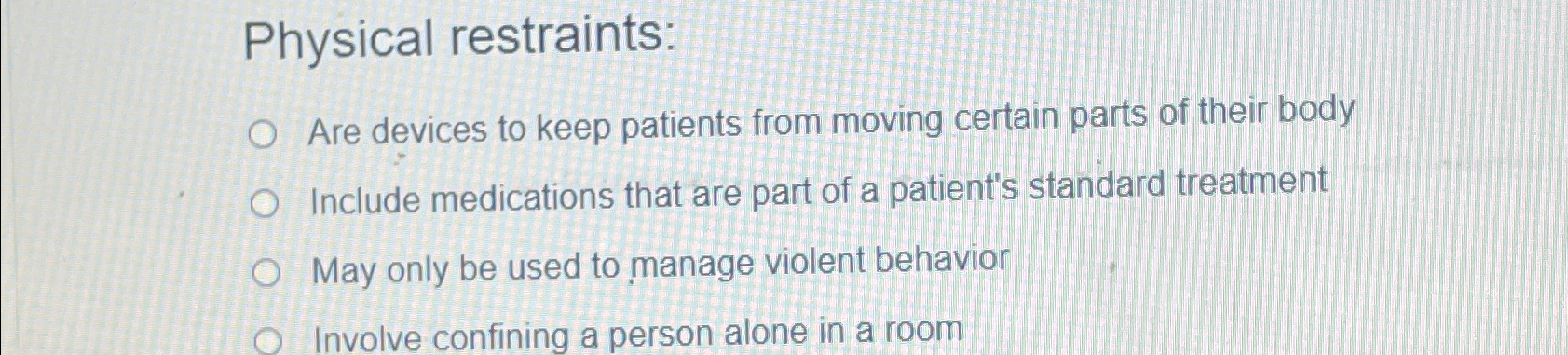 Solved Physical restraints:Are devices to keep patients from | Chegg.com