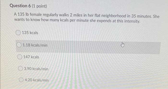 Question 6 (1 point) A 135 lb female regularly walks | Chegg.com