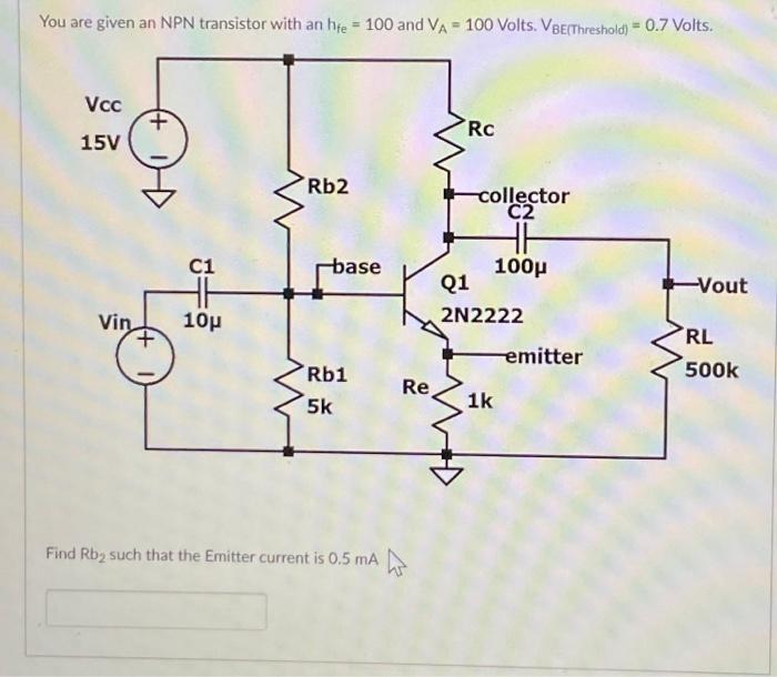 Solved You are given an NPN transistor with an hfe = 100 and | Chegg.com