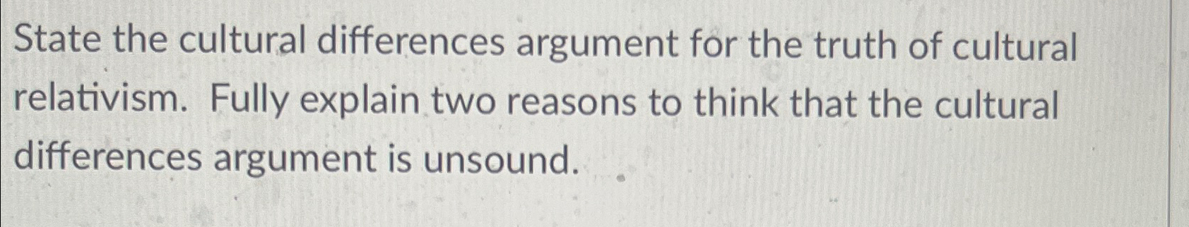 Solved State the cultural differences argument for the truth | Chegg.com