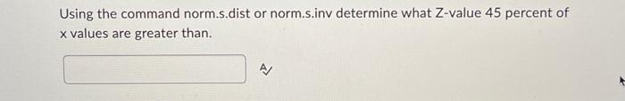 Solved Using the command norm.s.dist or norm.s.inv determine | Chegg.com