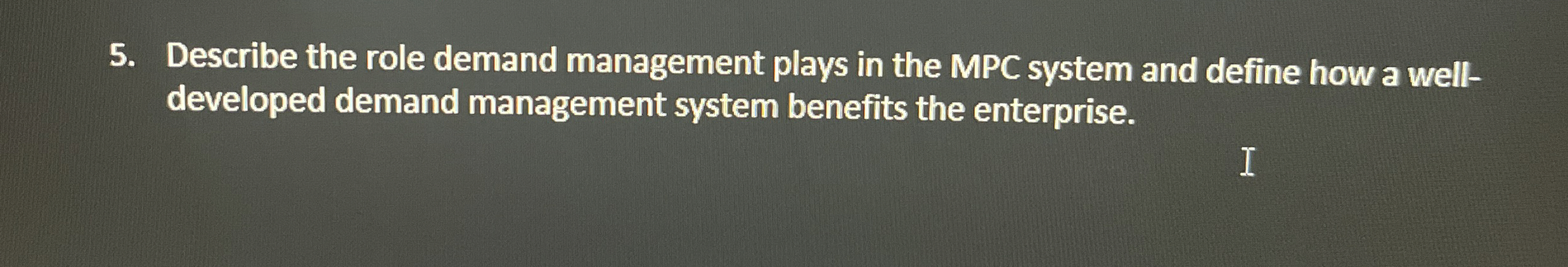 Solved Describe the role demand management plays in the MPC | Chegg.com