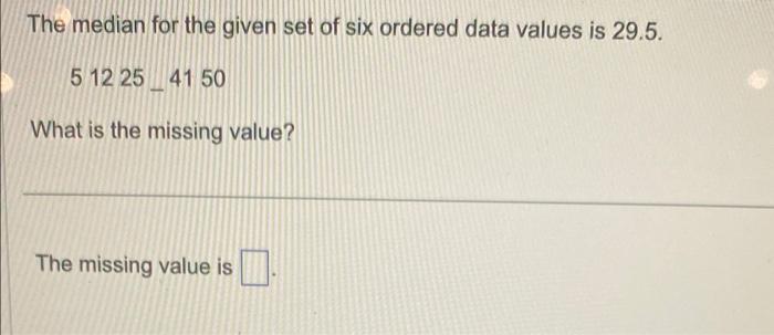 Solved The median for the given set of six ordered data | Chegg.com