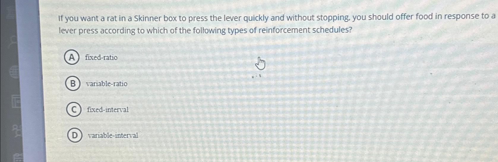 Solved If you want a rat in a Skinner box to press the lever | Chegg.com