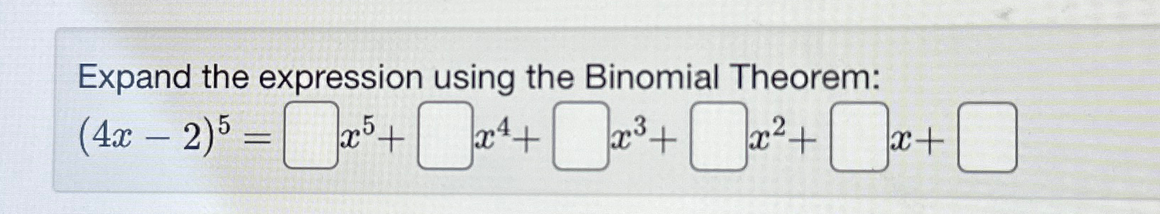 Solved Expand the expression using the Binomial | Chegg.com