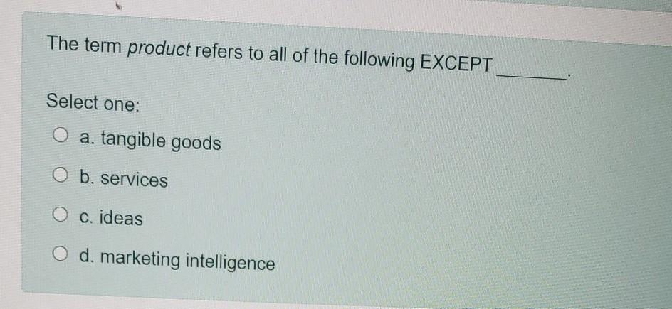 Solved The term product refers to all of the following | Chegg.com